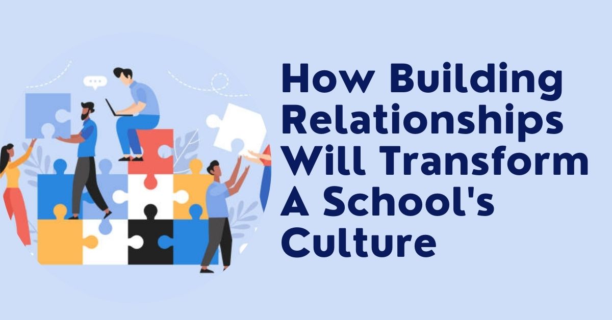 How Building Relationships Will Transform A School's Culture